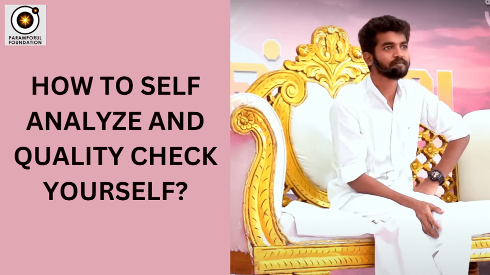 How to self-analyze and quality check yourself? - Paramporul Foundation